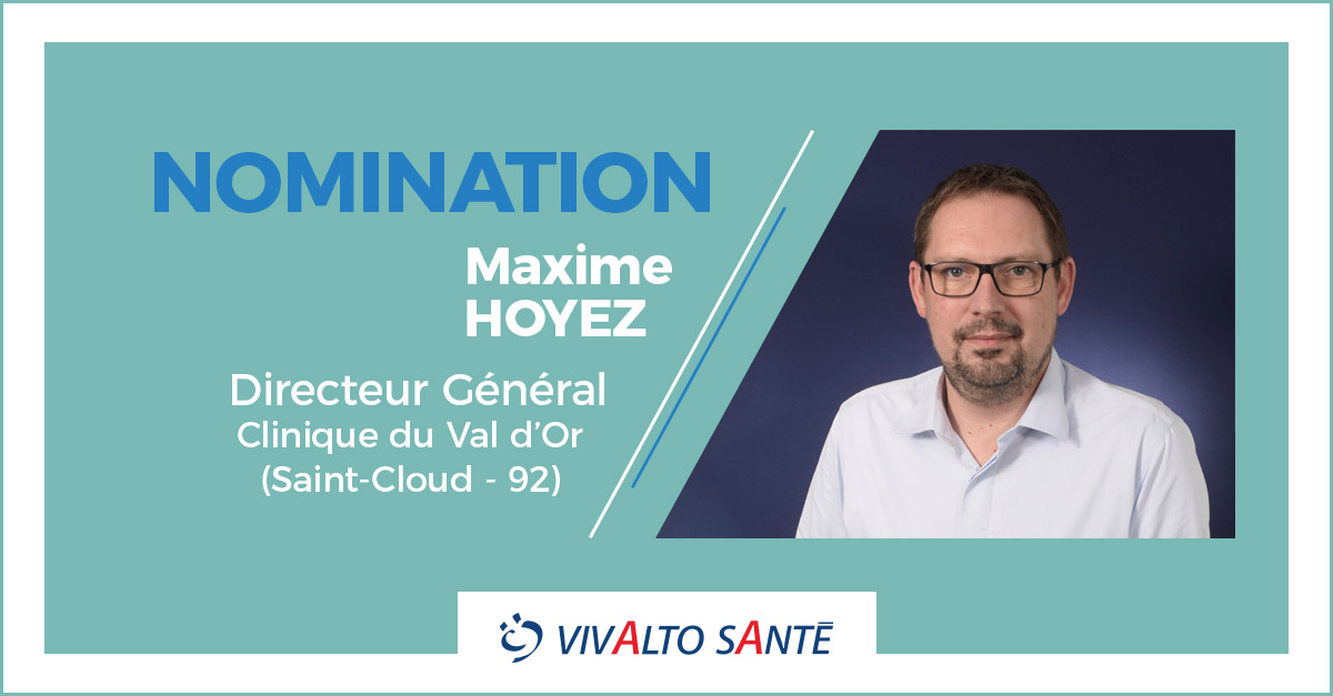 Maxime Hoyez-Directeur Général-Clinique du Val d'Or -Saint-Cloud